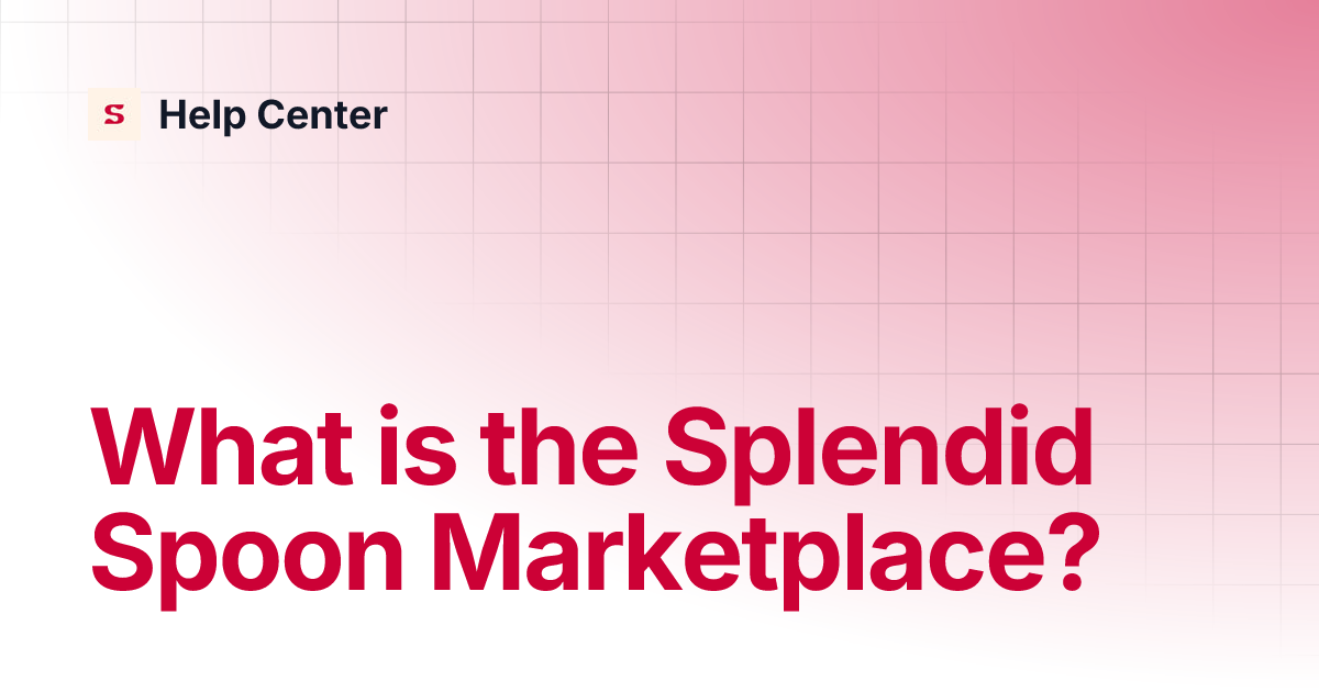 What is the Splendid Spoon Marketplace? | Help Center