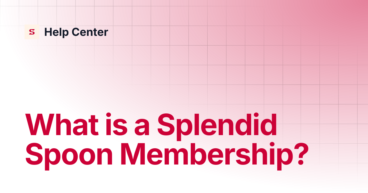 What is a Splendid Spoon Membership? | Help Center