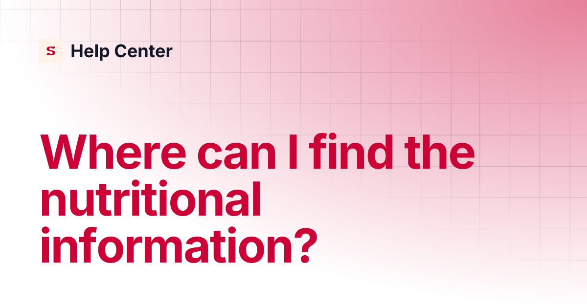 Where can I find the nutritional information? | Help Center