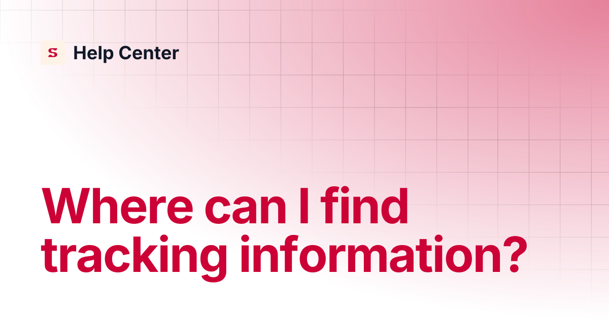 Where can I find tracking information? | Help Center