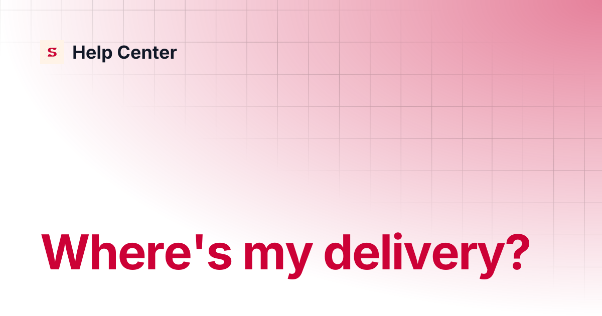 Where's my delivery? | Help Center